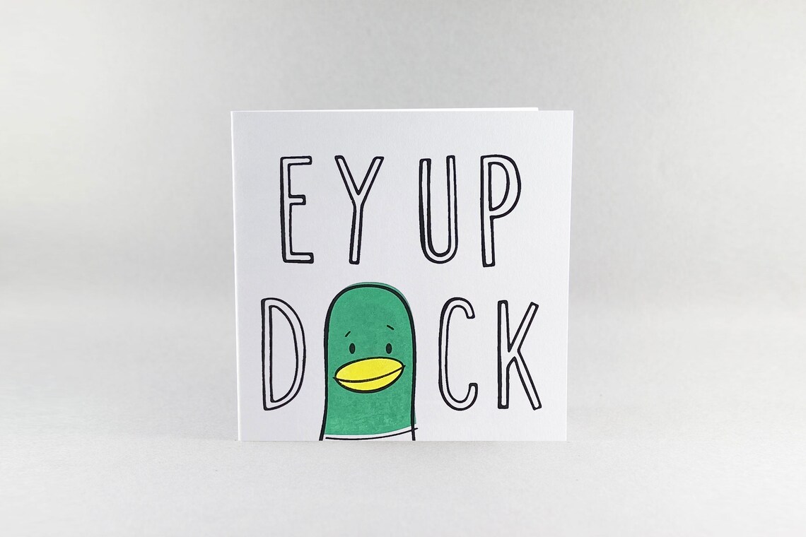 Ey up Duck Card Hello Card Thinking of You Card Birthday | Etsy
