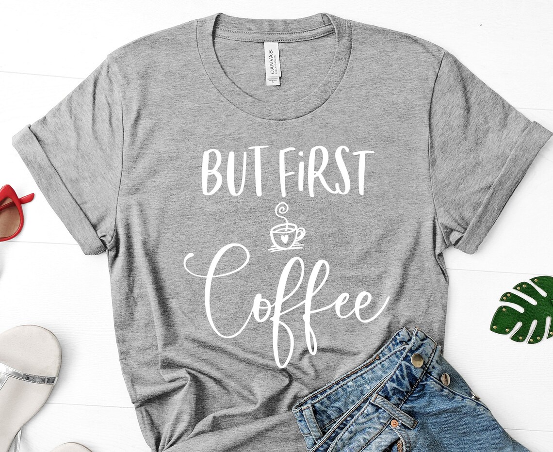 But First Coffee Shirt Coffee Lovers Shirt Coffee Shirt | Etsy