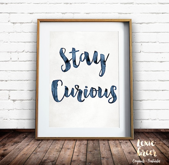 Stay Curious Quote Print Stay Curious Quote Stay Curious | Etsy