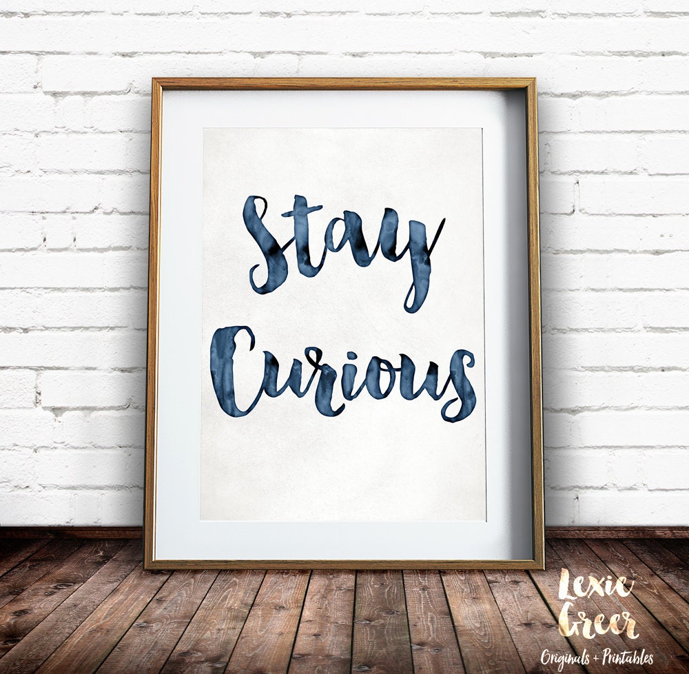 Stay Curious Quote Print Stay Curious Quote Stay Curious - Etsy