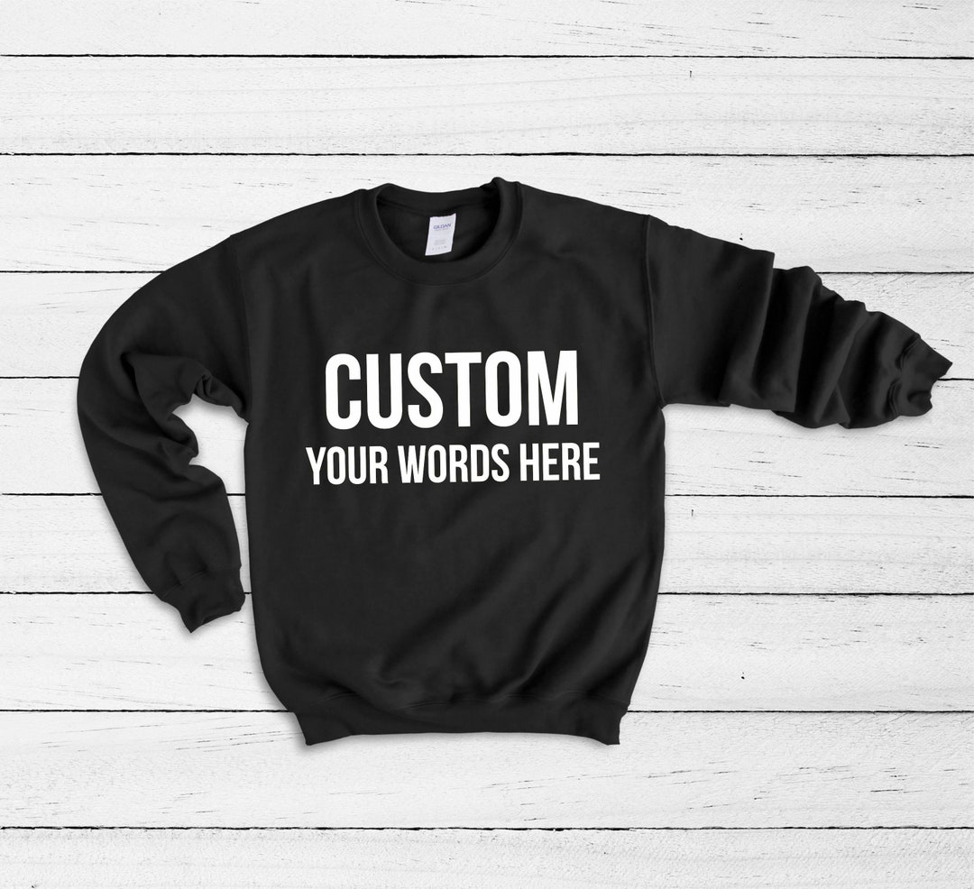 Custom Words Sweatshirt - Custom Sweater - Custom Birthday Shirt ...
