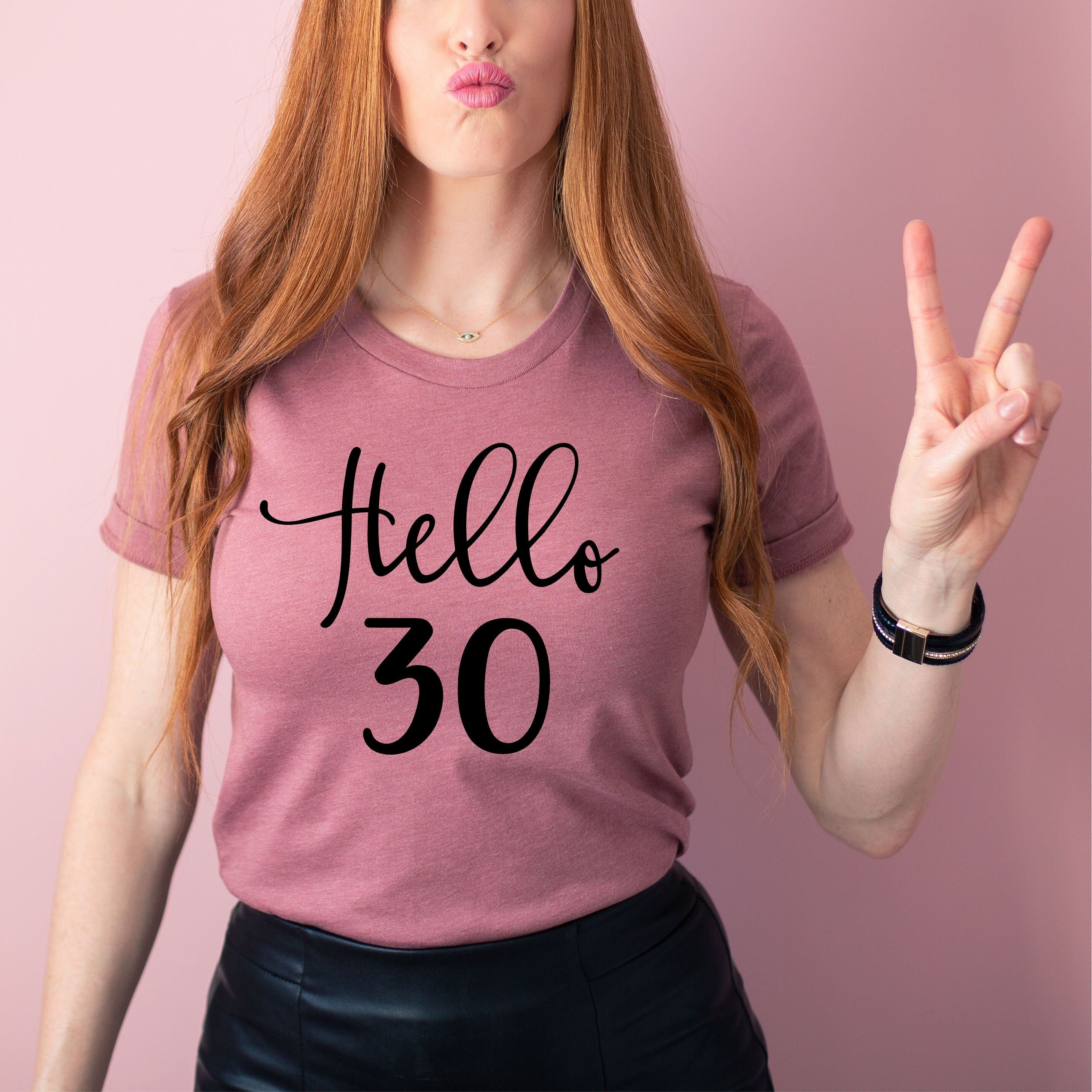 Hello Thirty Hello 30 Thirtieth Birthday Shirt for Her | Etsy