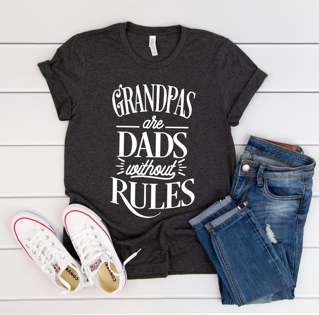 Grandpas Are Dads Without Rules - Grandpa Tee - New Papa Tshirt ...