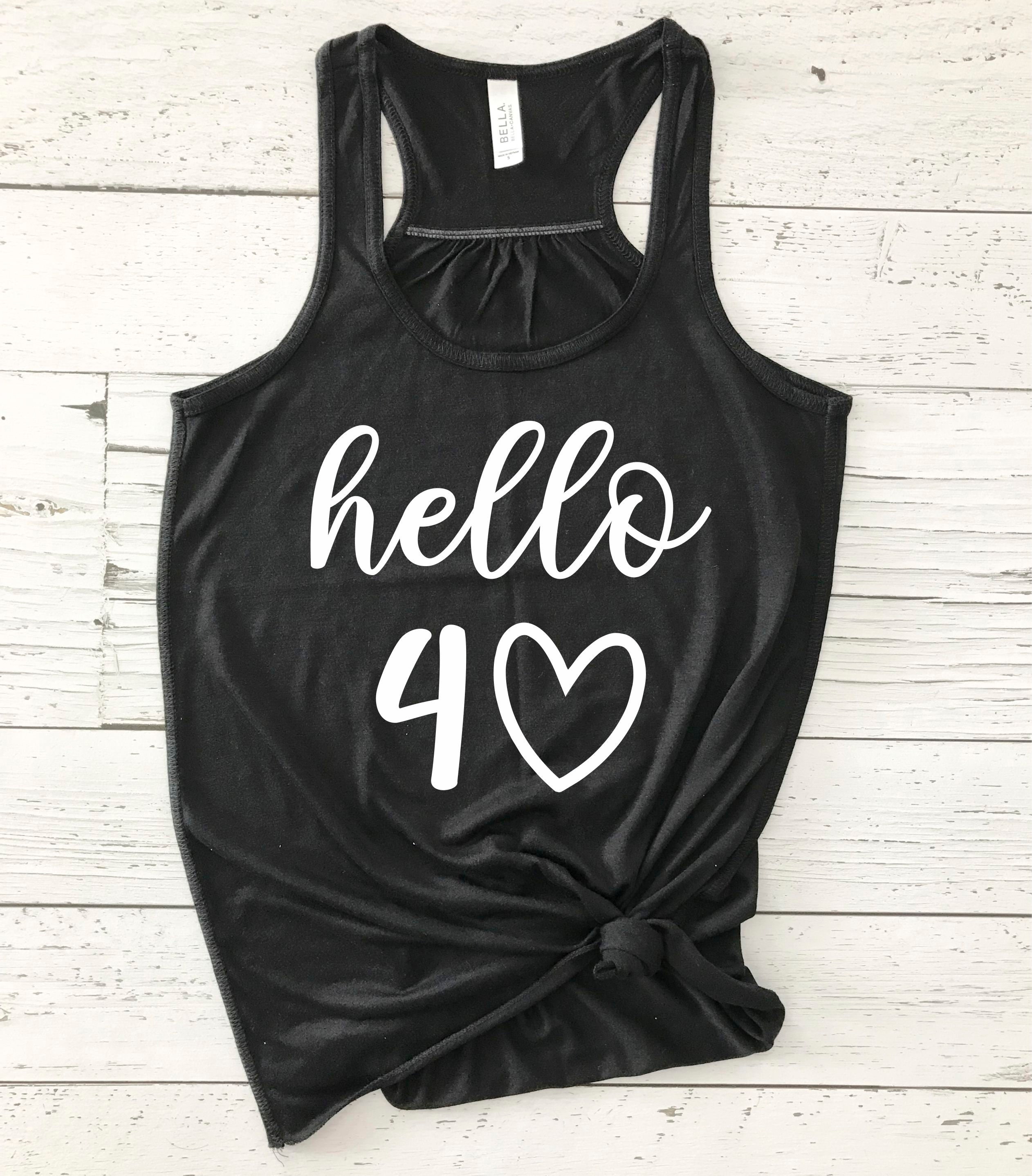 Hello 40 Shirt Hello Forty Tank 40th Birthday Shirt for - Etsy