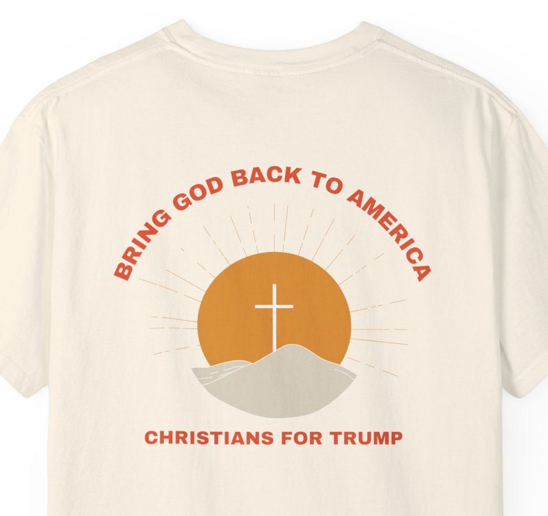 Christians for Trump, Bring God Back to America, Make America Godly ...
