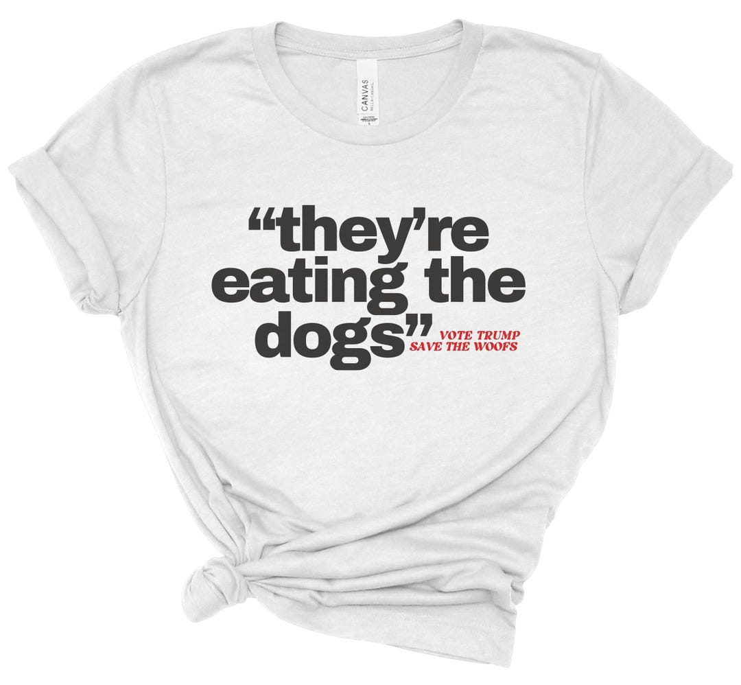 They're Eating the Dogs - Trump Shirt, Save the Dog, Dog Lover Shirt ...