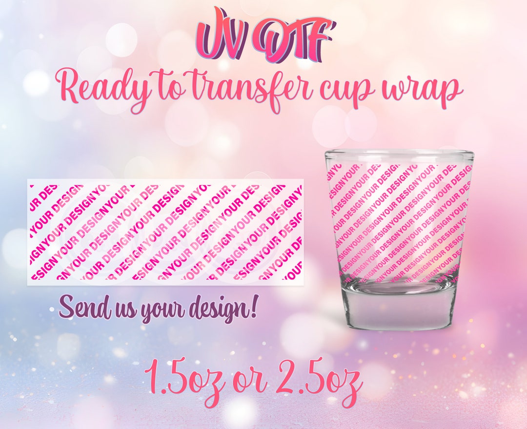 UV DTF Cup Wrap - Ready to Transfer Your Own Design DIY 1.5oz and 2.5oz ...