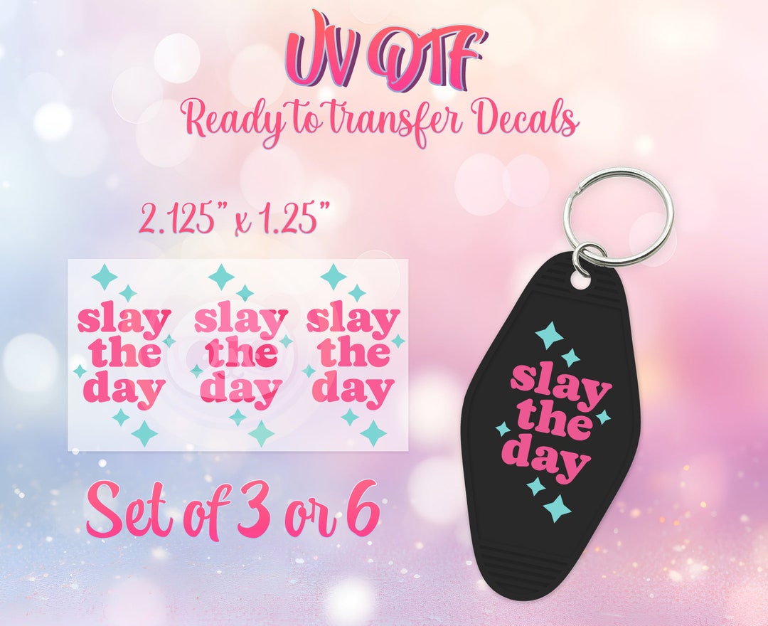 UV DTF Ready to Apply Keychain Transfers - Slay the Day Design Prints ...