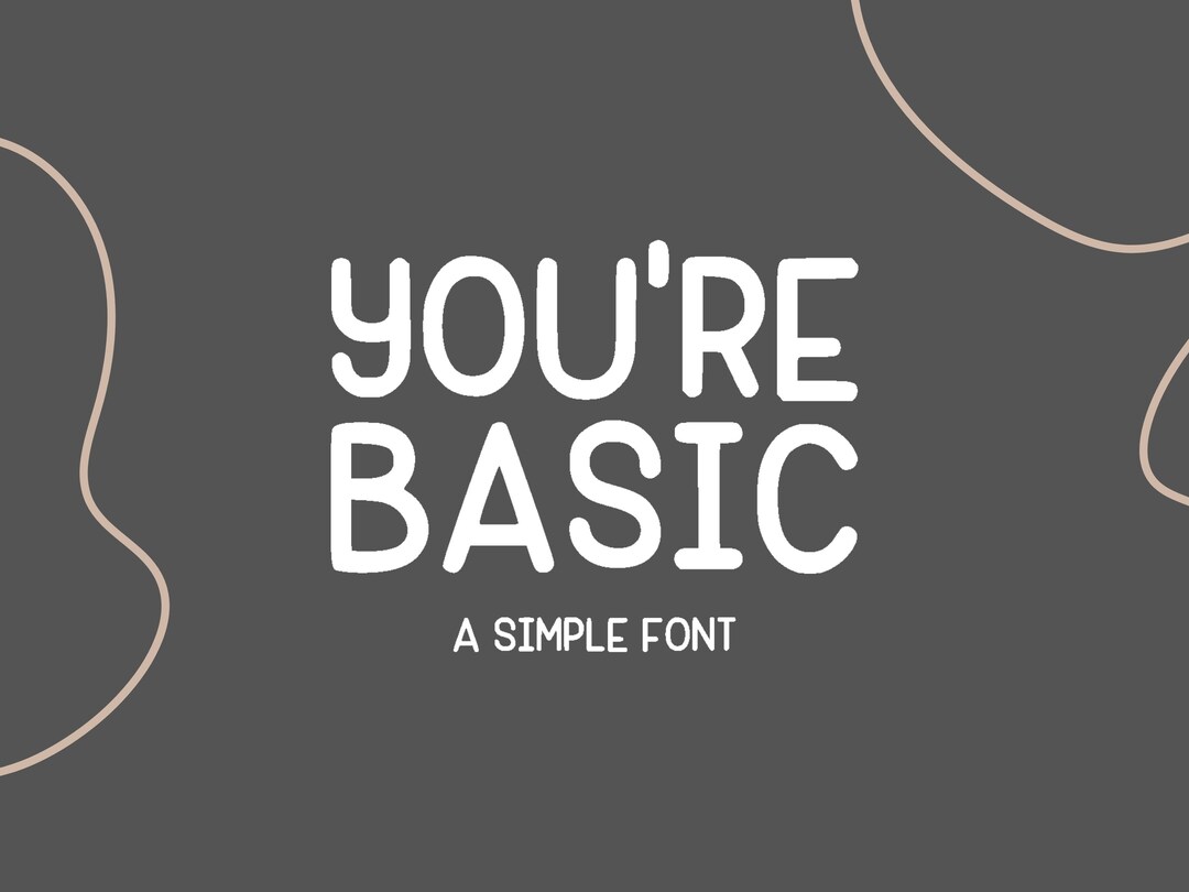 You're Basic Font | Instant Digital Download | Alphabet Typeface ...