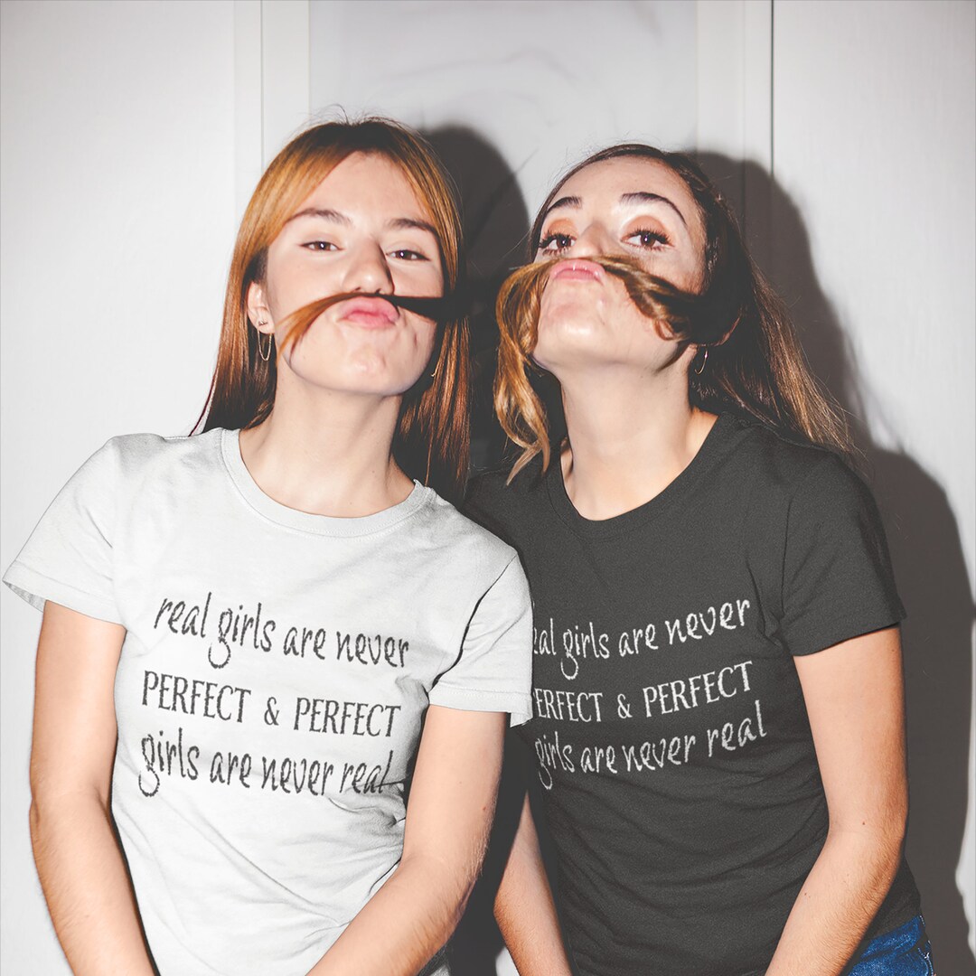 Real Girls Are Never Perfect and Perfect Girls Are Never Real - Graphic ...