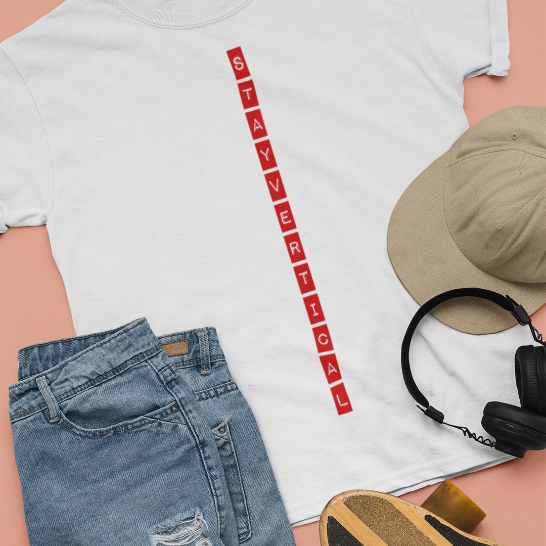 Stay Vertical Graphic T-Shirt Cotton Men Women Unisex Teens Gift Cool ...