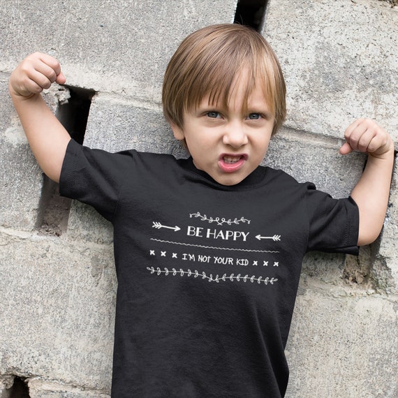 Be Happy I'm Not Your Kid Funny Kids T-Shirt Boys | Etsy