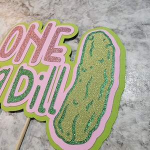 One Big Dill Party, Kind of a Big Dill Birthday, I'm a Big Dill Cake ...