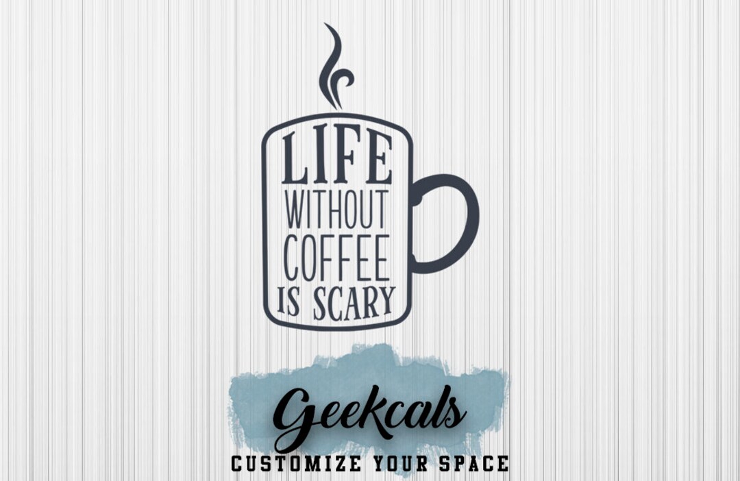Life Without Coffee is Scary Custom Wall Decal for Home Decor - Etsy