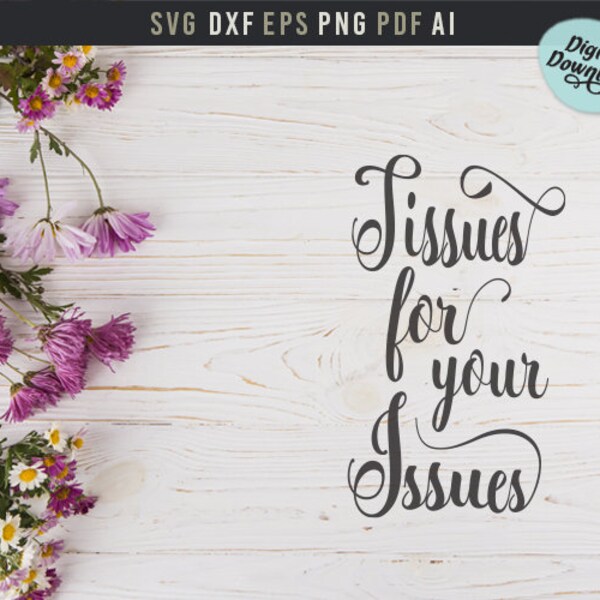 A Tissue for Your Issue Svg - Etsy Australia