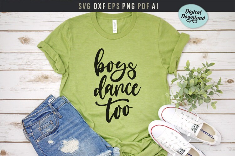Boys Dance Too Svg Cutting File - Dance Png Printing Files - Girls Boys ...