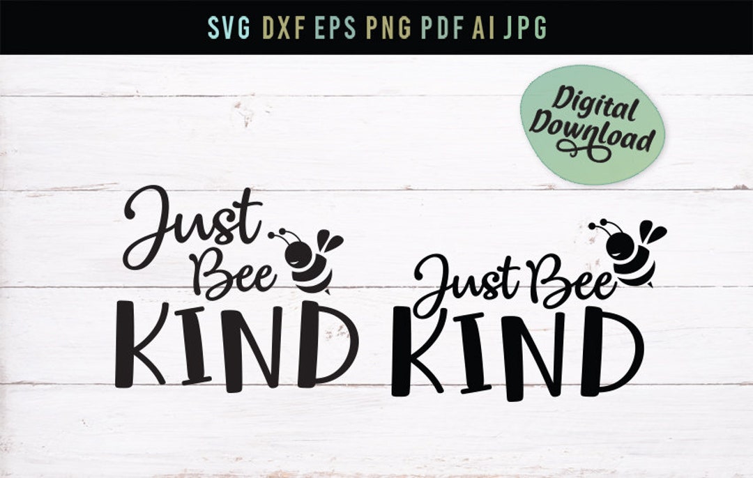 Just Bee Kind Positive Quote Svg Cutter Digital File Funny - Etsy