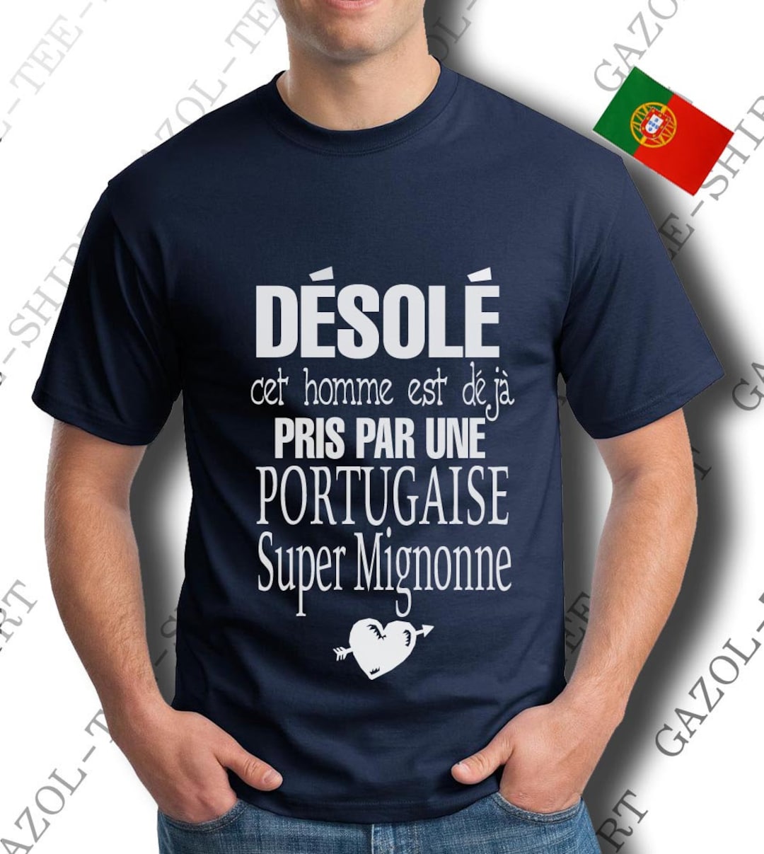 T-shirt Désolé, cet homme est déjà pris par une Portugaise super ...