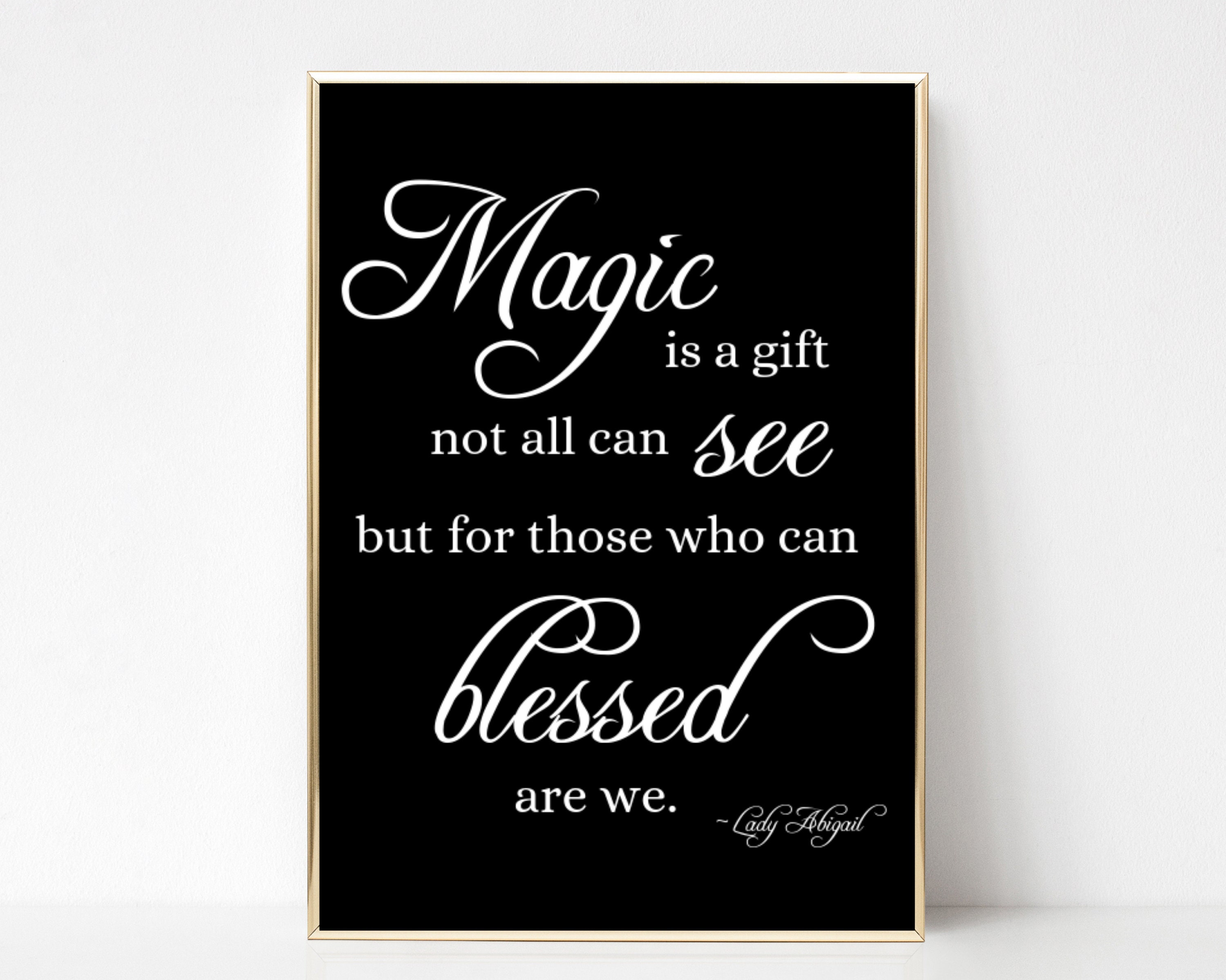 Magic is a Gift Not All Can See but for Those Who Can Blessed Are We ...