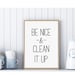 Be Nice and Clean It Up, Clean up Sign, Printable Sign, Cleaning Sign ...