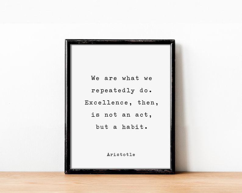 We Are What We Repeatedly Do, Excellence Quote, Aristotle Quote, Office ...