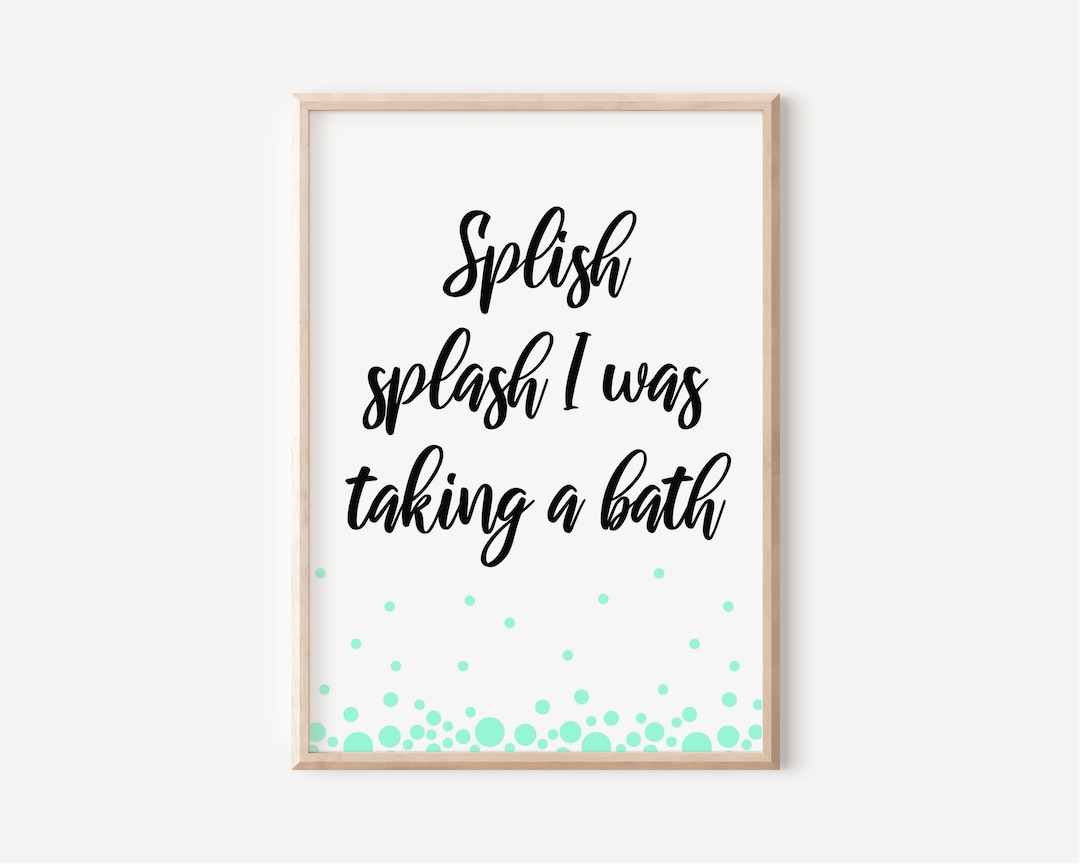 Splish Splash I Was Taking a Bath, Bathroom Wall Decor, Bathroom Prints ...