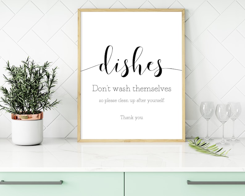 Dishes Don T Wash Themselves So Please Clean Up After Yourself Thank