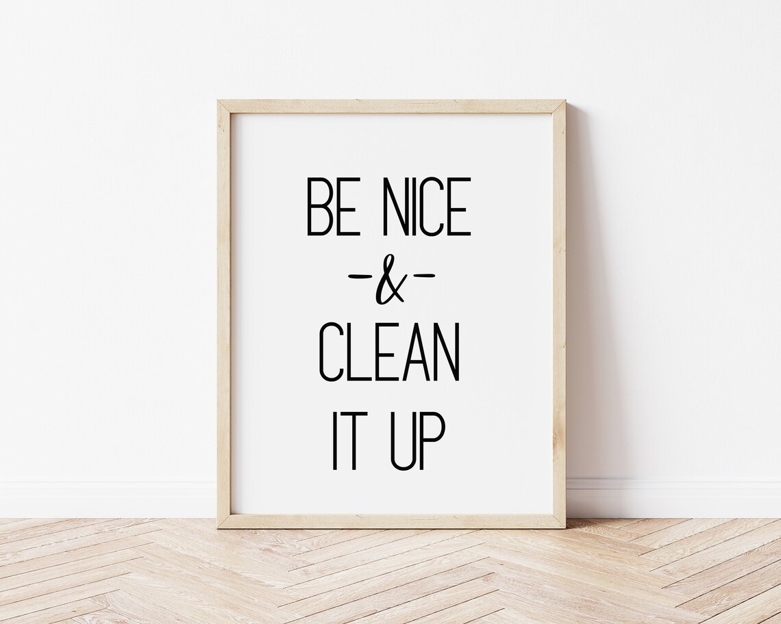 Be Nice and Clean It Up, Clean up Sign, Printable Sign, Cleaning Sign ...