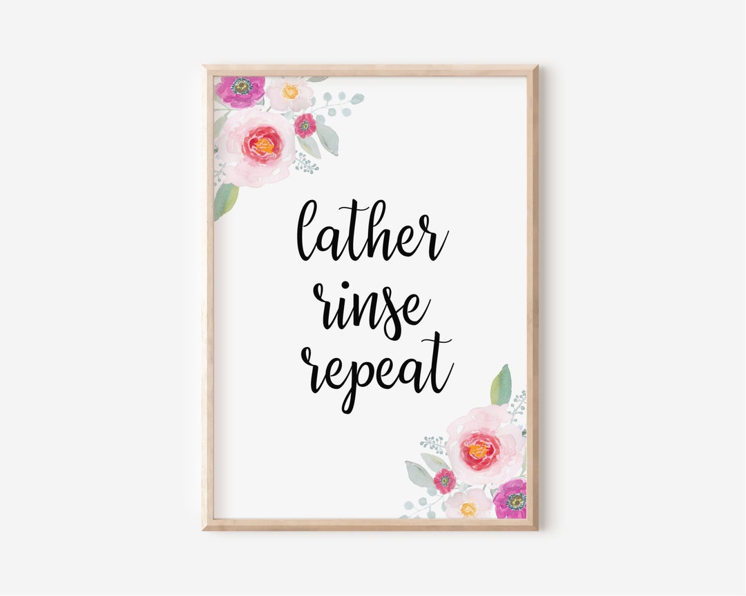 Lather Rinse Repeat, Bathroom Prints, Bathroom Wall Art, Bathroom Art ...