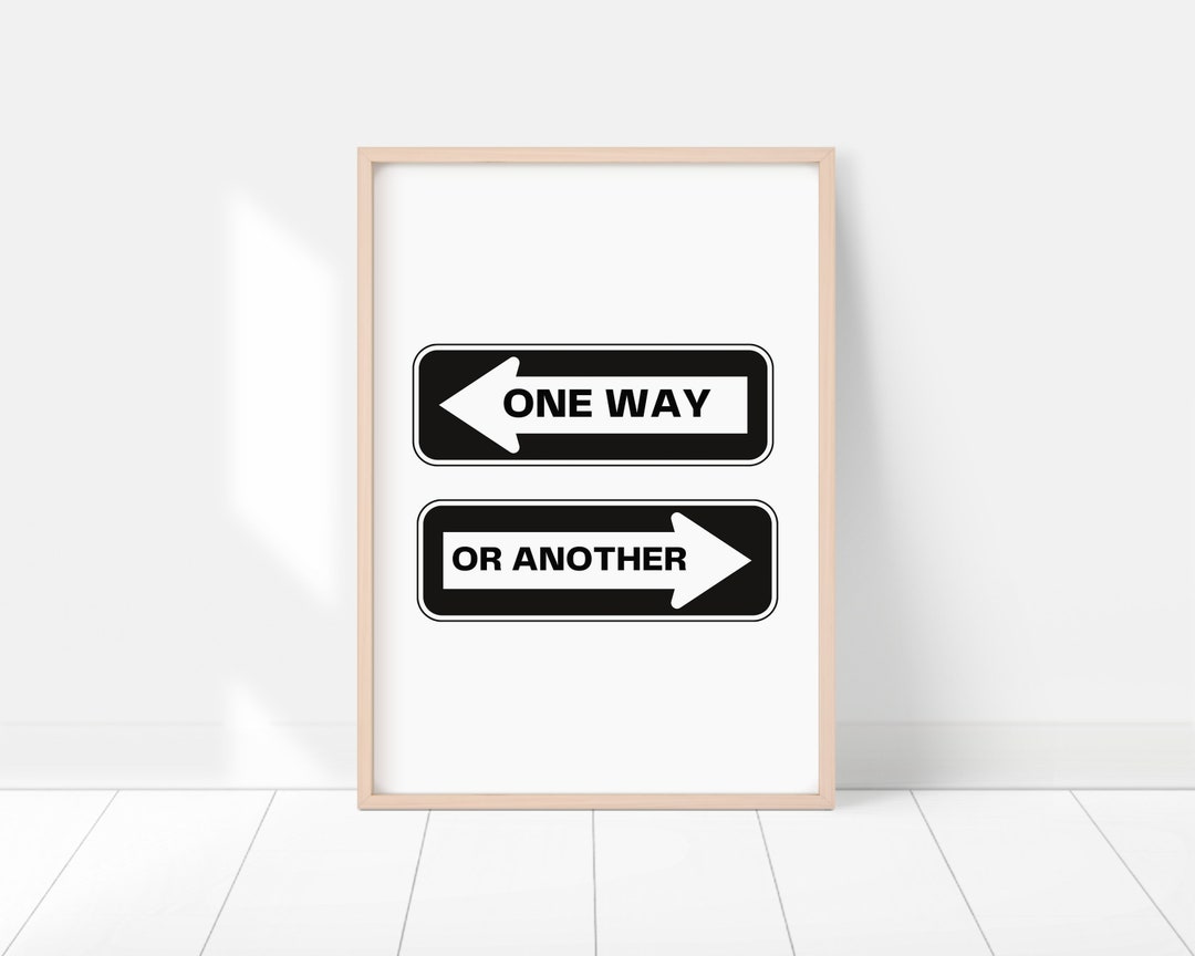 One Way or Another One Way Sign Printable Art Printable - Etsy