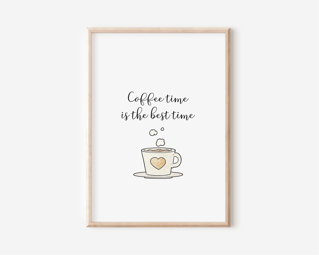 Coffee Time is the Best Time, Coffee Sign, Coffee Quote, Coffee ...