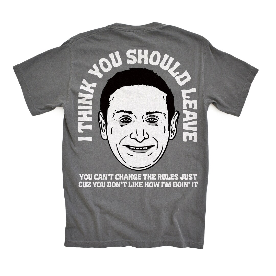 I Think You Should Leave Comfort Colors Tee - Tim Robinson Meme Shirt ...