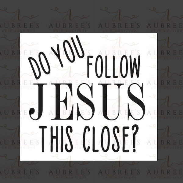 Do You Follow Jesus This Closely Svg - Etsy