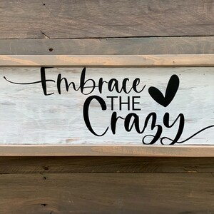 Embrace the Crazy Wall Sign . Wall Decor . Wall Sign With Quote . Funny ...