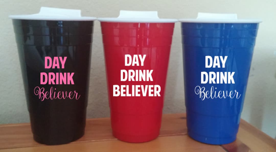 Day Drink Believer - Reusable Double Wall Solo Cups. Black, Red and ...