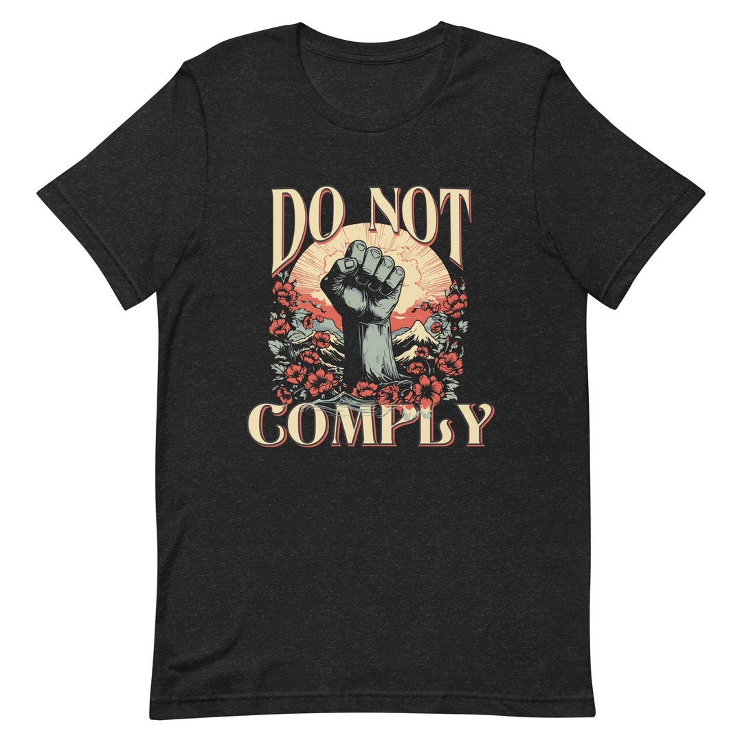 Do Not Comply Raised Fist Protest Resist Unisex T-shirt - Etsy