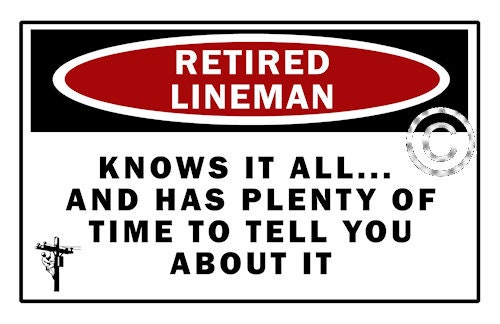Retired Lineman Poster: knows It All and Has Plenty of Time to Tell You ...