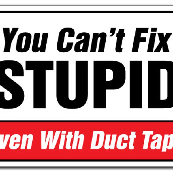 Cant Fix Stupid Sign - Etsy