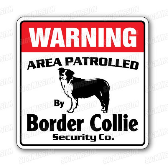 Border Collie Security Sign Area Patrolled by Pet Signs | Etsy