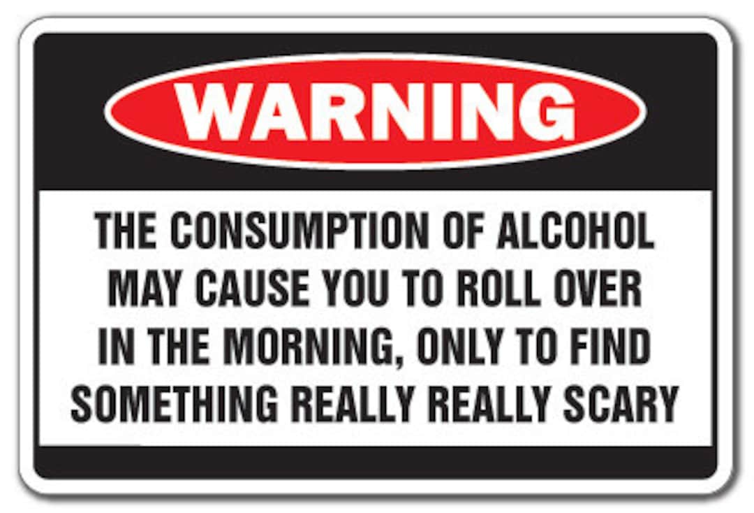 Alcohol Causes Something Scary Warning Sign Drunk Gift - Etsy