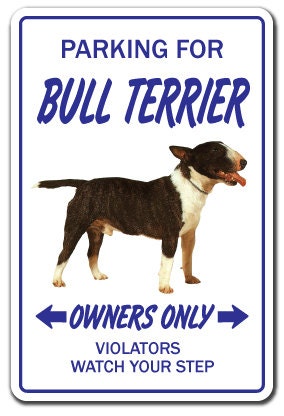 Bull Terrier novelty Sign Dog Pet Parking Signs Gift - Etsy