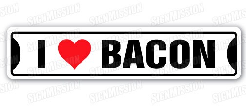 I LOVE BACON Street Sign Eggs Breakfast Canadian Lover English - Etsy