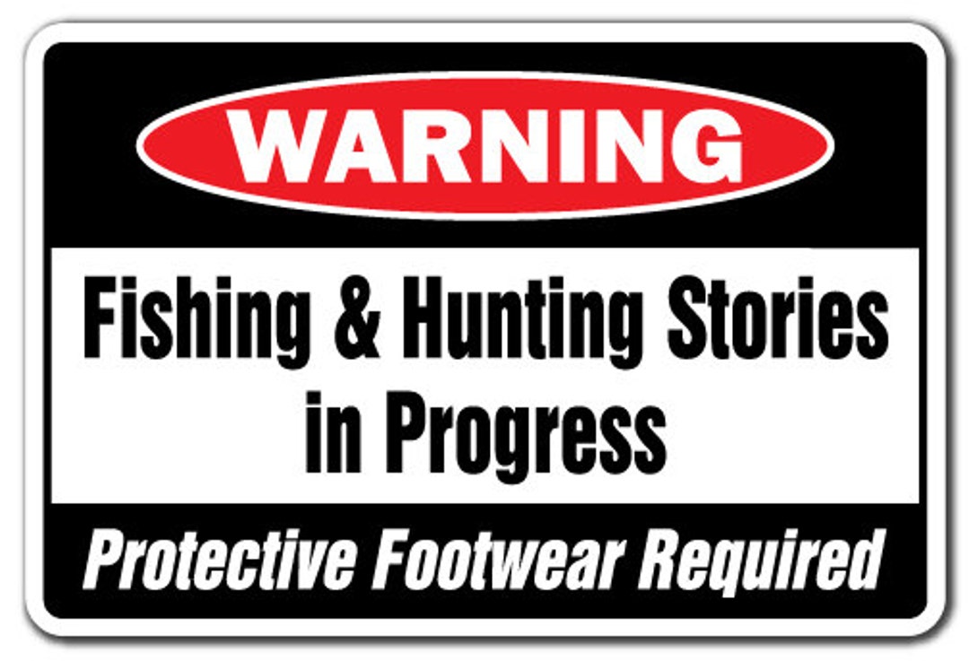 Fishing & Hunting Stories in Progress Warning Sign Gift Fish - Etsy