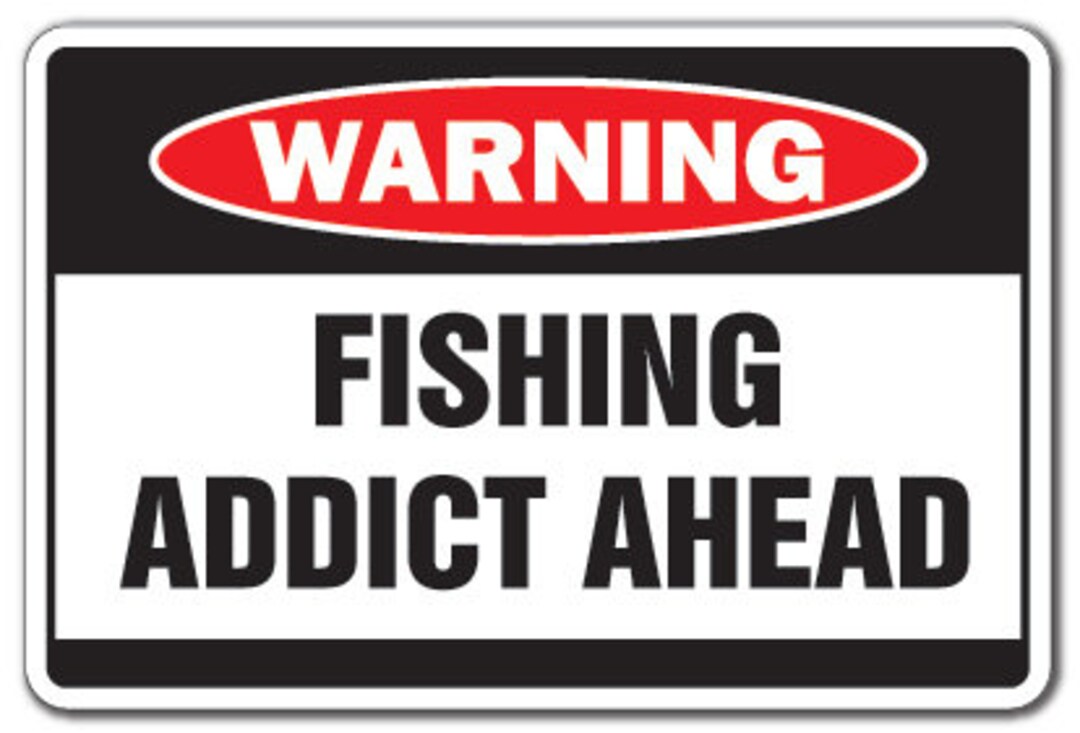 Fishing Addict Warning Sign Men Fish Sport Boat Water - Etsy
