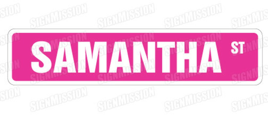 SAMANTHA Street Sign 100's of Names to Choose From - Etsy