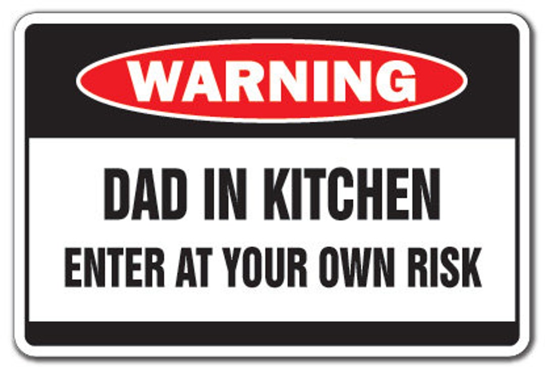 Dad in Kitchen Warning Sign Funny Father Danger Crazy - Etsy