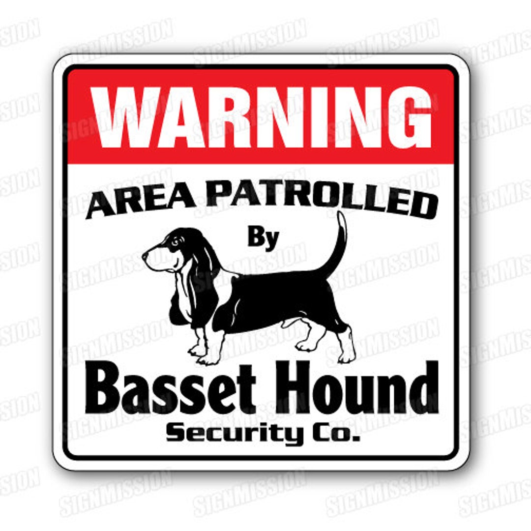 Basset Hound Security Sign Area Patrolled by Pet Signs - Etsy