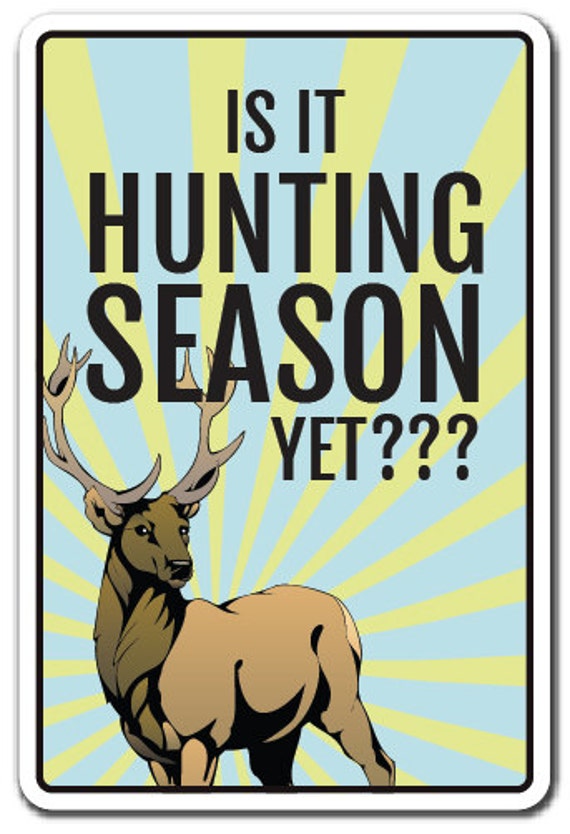 Is It Hunting Season Novelty Sign Season Sport Outdoors | Etsy