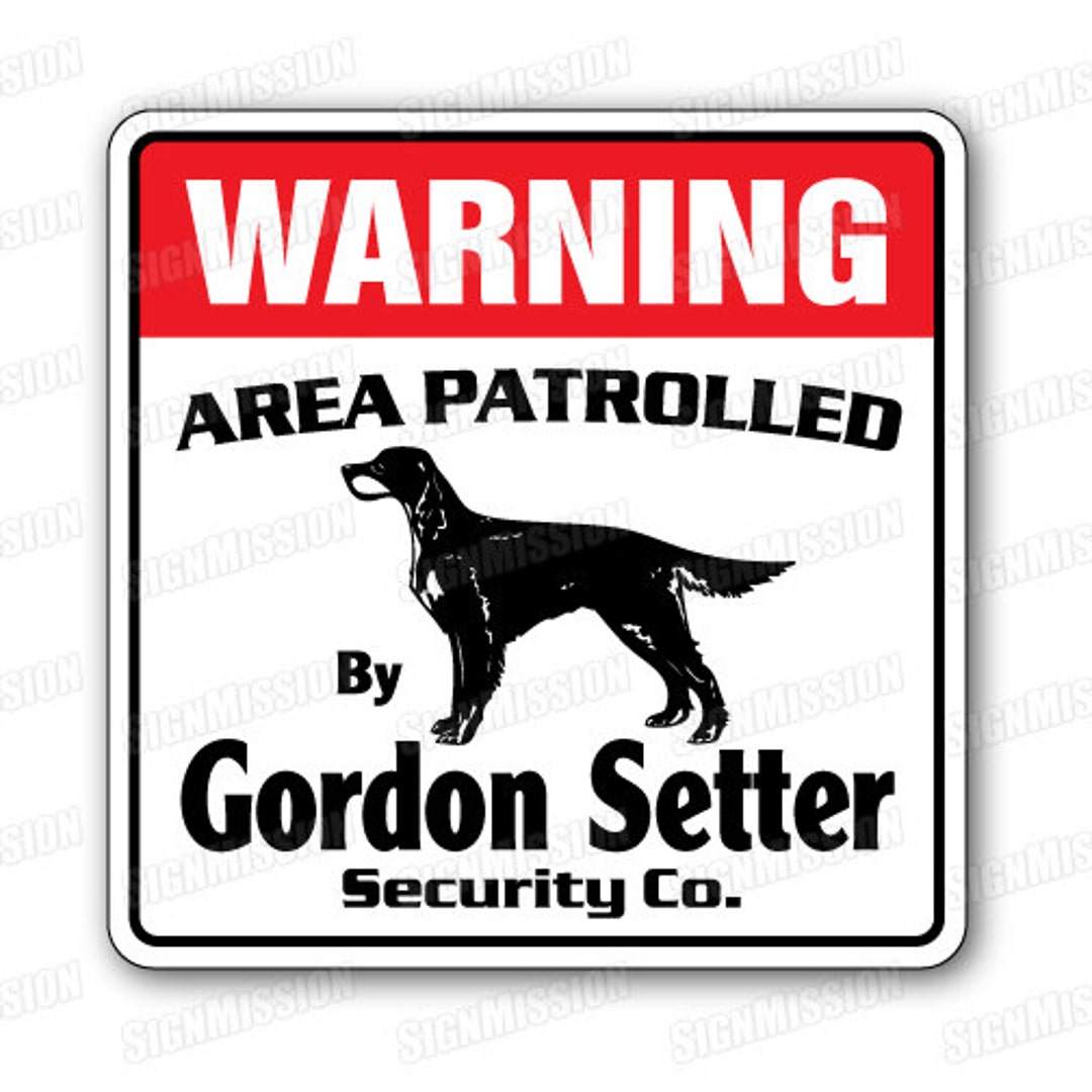 Gordon Setter Security Sign Area Patrolled by Pet Signs - Etsy