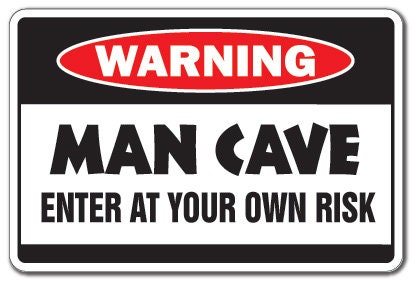 Man Cave I Warning Sign Guy Hangout Room Man Cave Signs - Etsy